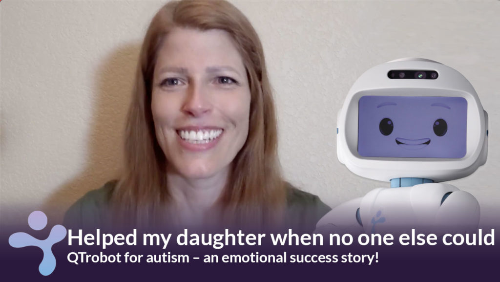 “QTrobot helped my daughter when no one else could” – an emotional ...